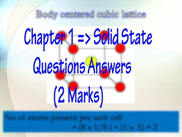 Chapter 1 => Solid State Questions Answers (2 Marks) - Chemistry ...