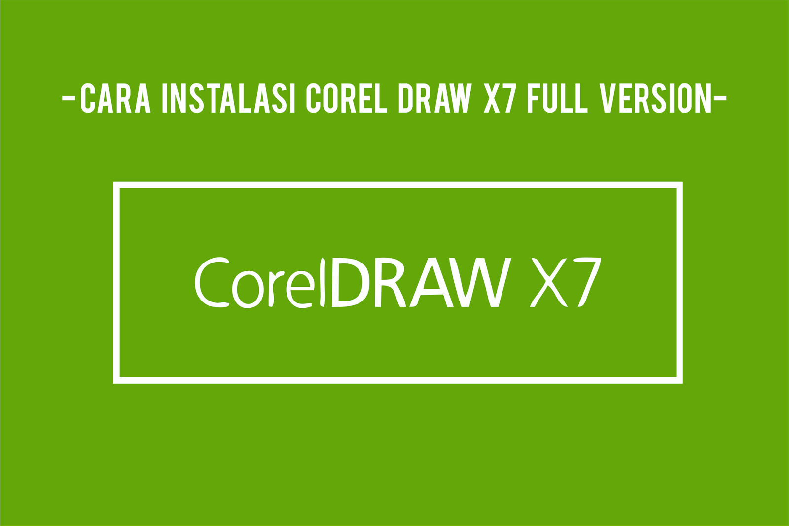 Cara Instalasi Corel Draw X7 Full Version | Tutorialika