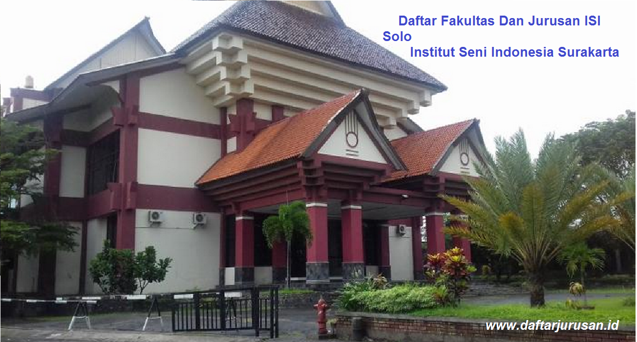 Daftar Fakultas Dan Jurusan ISI Solo / Institut Seni Indonesia ...
