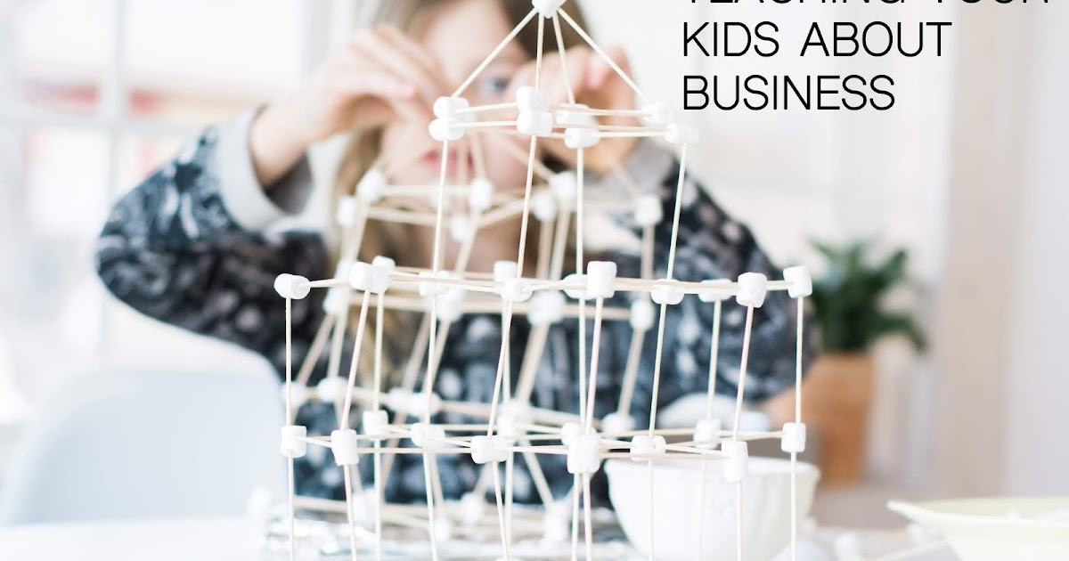 Teaching Your Kids About Business