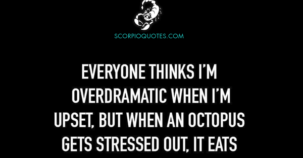 Dramatic Scorpio | Scorpio Quotes