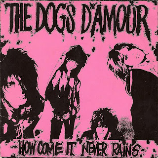Beer For Breakfast: The Dogs D'Amour - How Come It Never Rains 7' (1987)