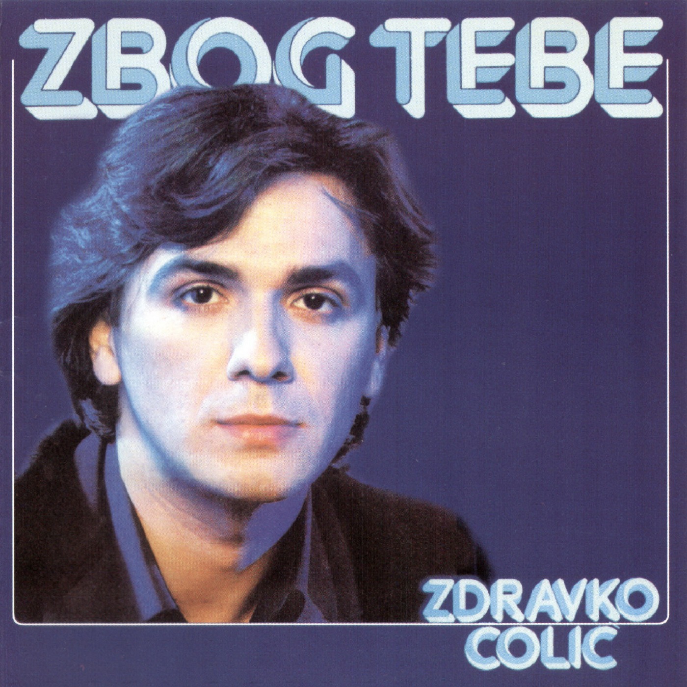 NOSTALGIČNO: ZDRAVKO ČOLIĆ - ZBOG TEBE 1980