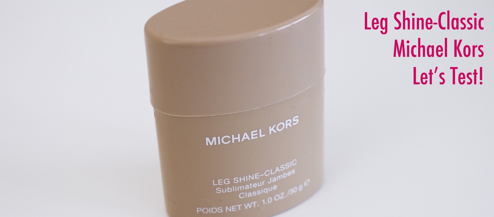 Let's test! by Carminia Albornoz: Leg Shine-Classic de Michael Kors