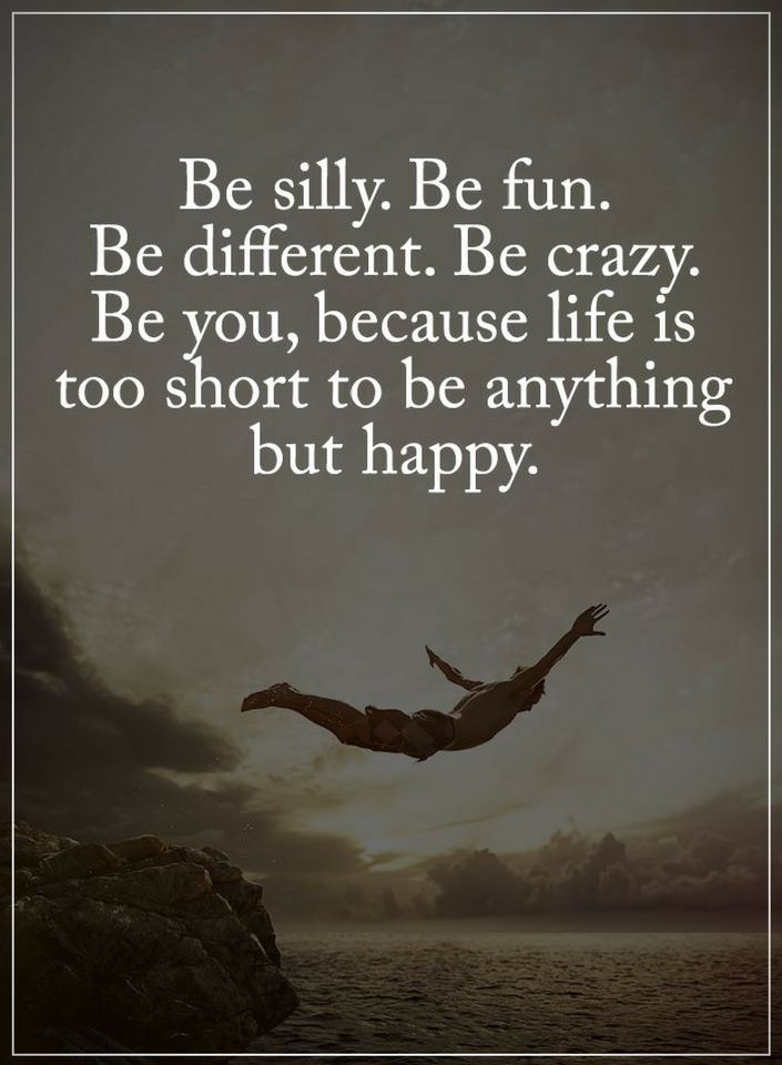 Be Yourself Quotes Be silly be fun be different. Be crazy - Quotes