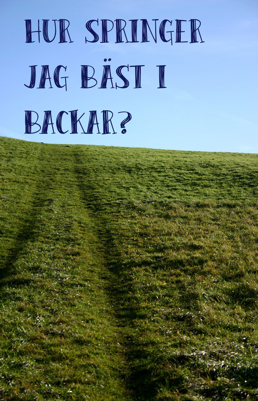 Spring Jenny Spring!: Hur springer jag bäst i backar?