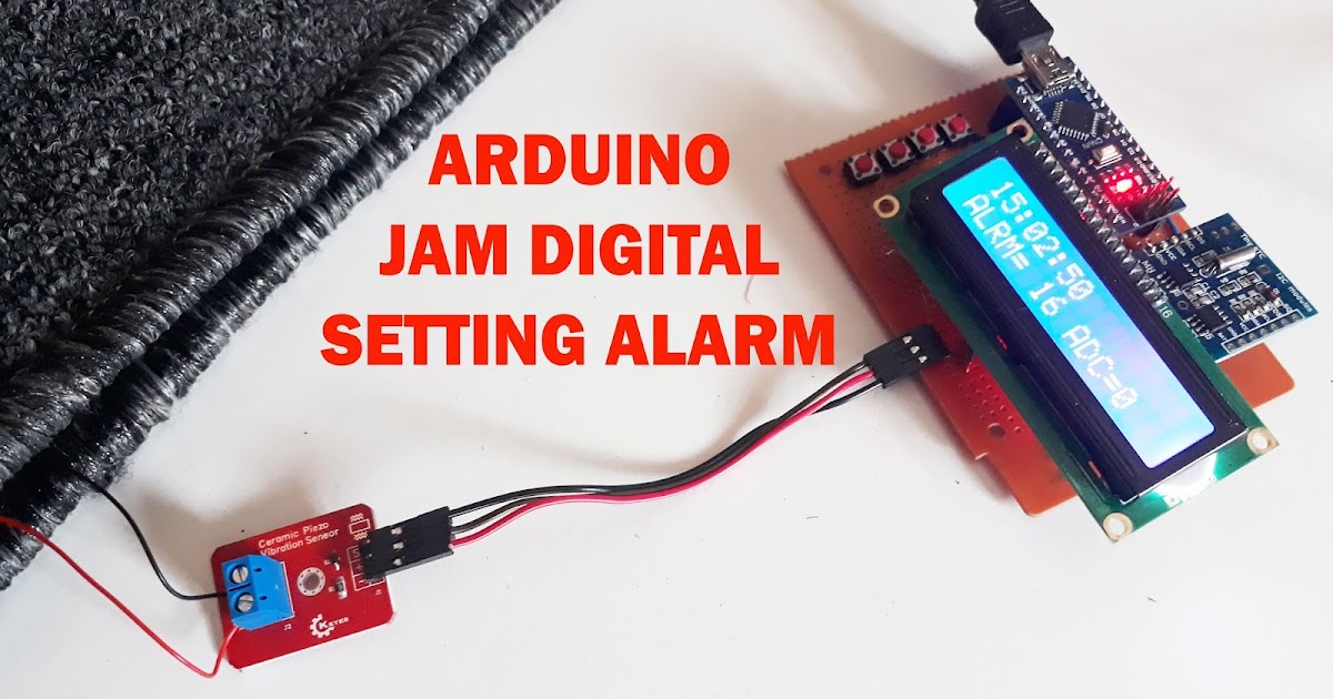 .: Arduino JAM DIGITAL dengan fitur ALARM dan fitur sensor getar ... .: Arduino JAM DIGITAL dengan fitur ALARM dan fitur sensor getar ...