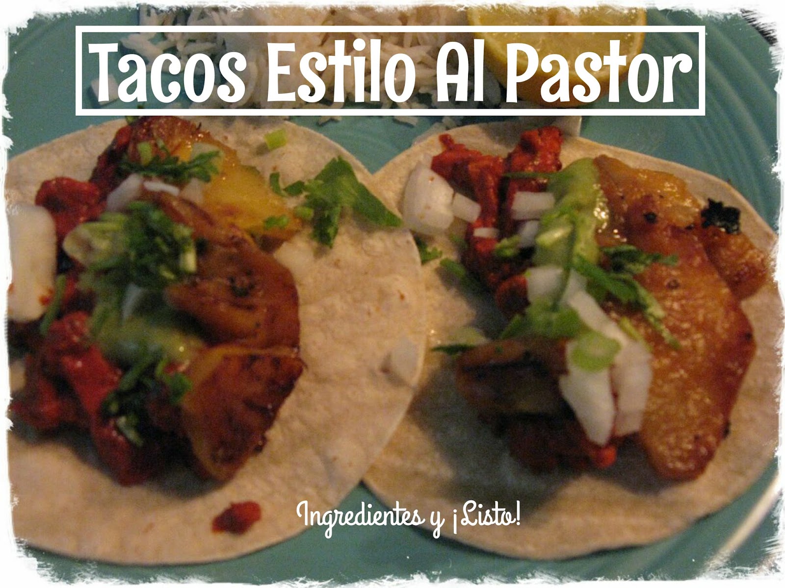Ingredientes y ¡Listo!: Tacos Estilo Al Pastor