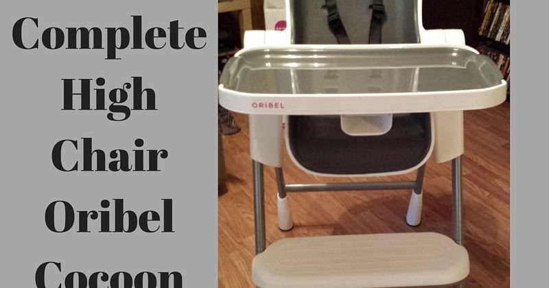 Oribel Cocoon The Complete High Chair Review - Amy & Aron's