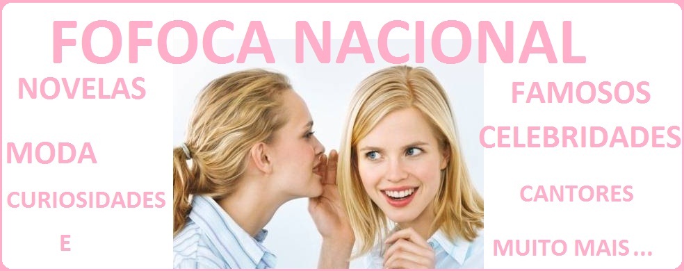 FOFOCA NACIONAL: FOFOCAS DE NOVELA