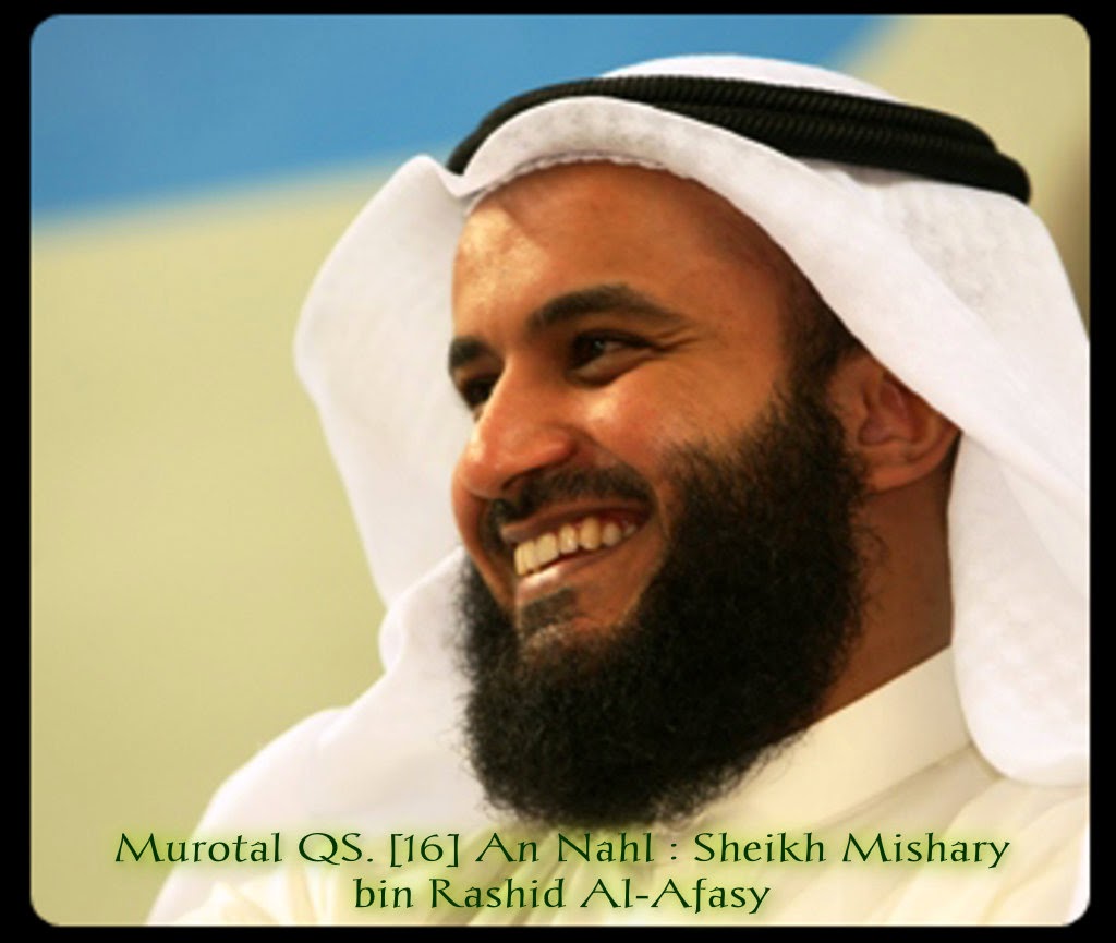 Murotal QS. [16] An Nahl : Sheikh Mishary bin Rashid Al-Afasy | Murotal ...