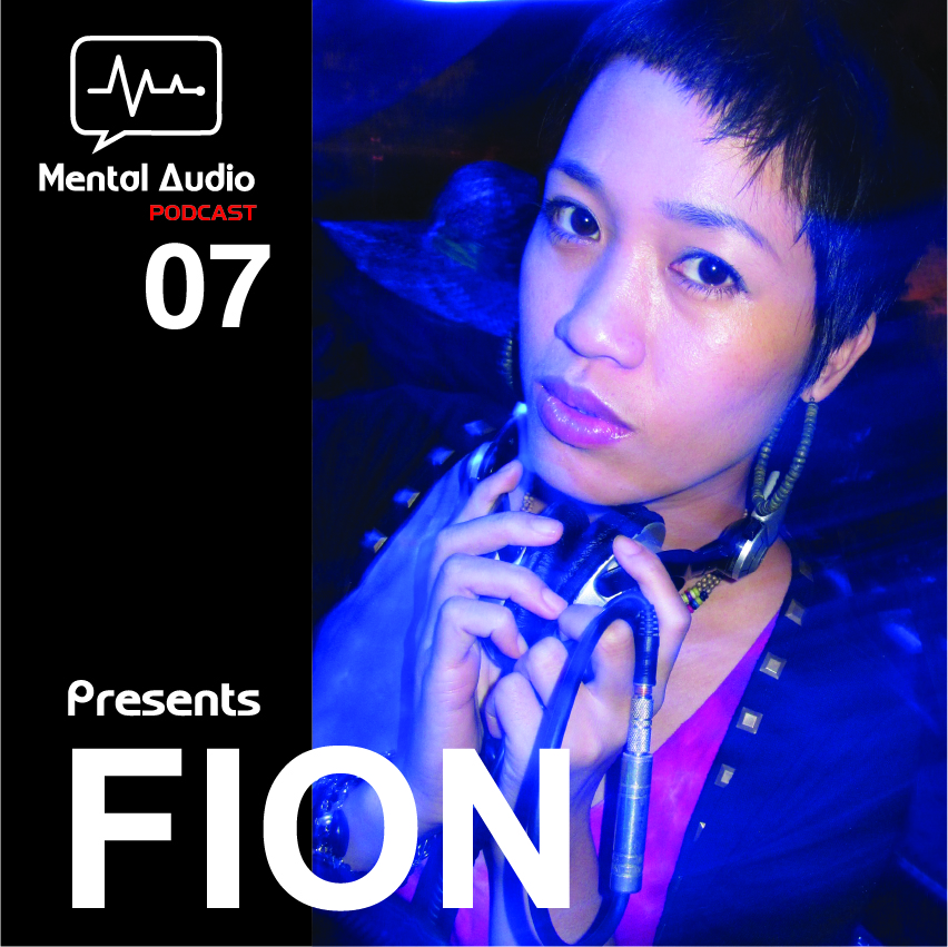 Mental Audio: Mental Audio Podcast 07 Presents FION (Part-2 Guest Mix)