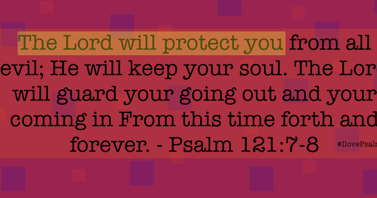 God is our Protection and our Guard forever - Psalm 121:7-8