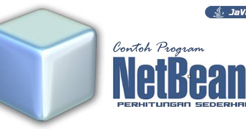 Contoh Program Perhitungan Sederhana dengan Menggunakan Java NetBeans