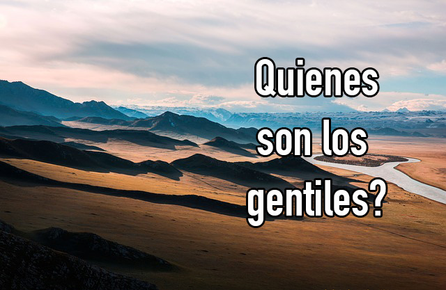 Palabra Diaria - Ministerios Ciudad de Dios: ¿Quienes son los Gentiles?