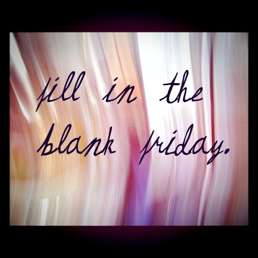 Life According to Lenetta: FILL IN THE BLANK FRIDAY