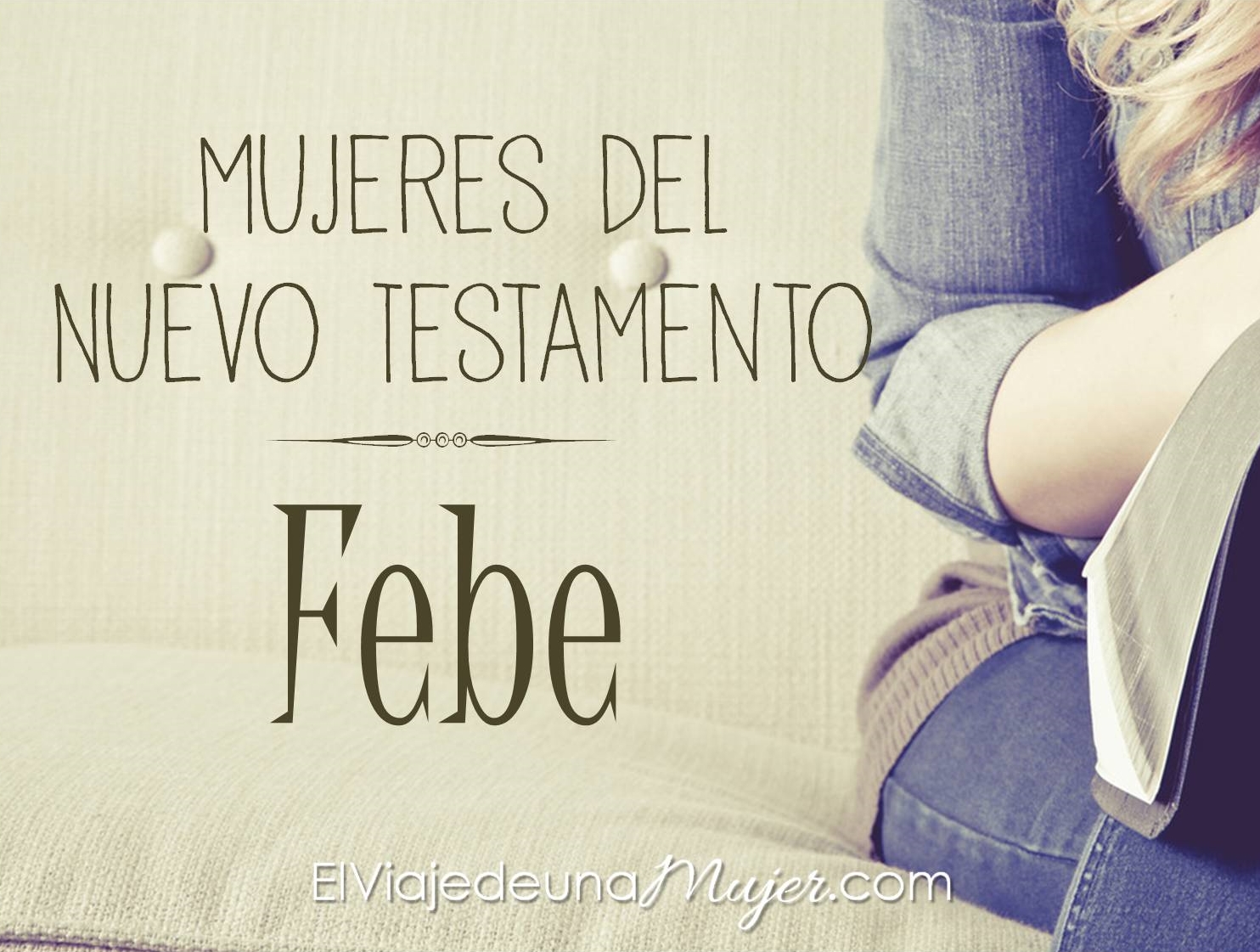 Febe – Serie “Mujeres del Nuevo Testamento”