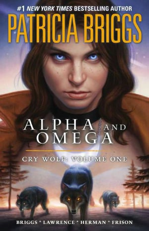 ALPHA reader: 'Cry Wolf: Volume One' Alpha and Omega graphic novel by ...