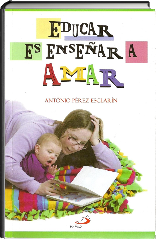 Educar es Enseñar a Amar. - Por. Antonio Pérez Esclarín ~ Biblioteca ...