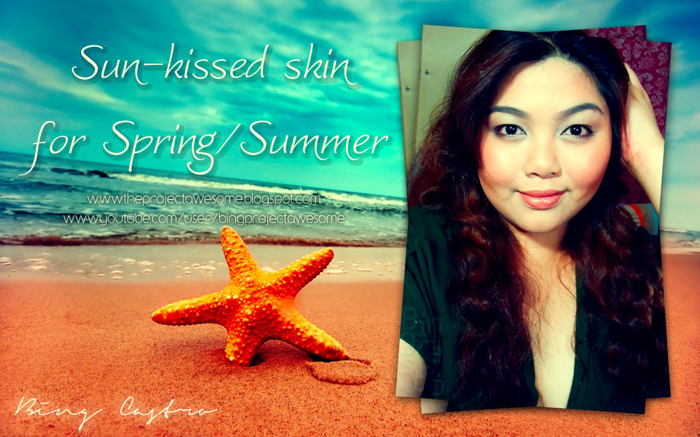 The Project Awesome: Sun-kissed Skin (Bronzed Skin) for Spring/Summer