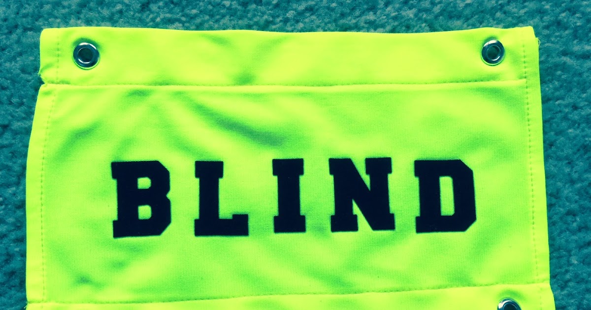 Why are you wearing that "BLIND" sign?