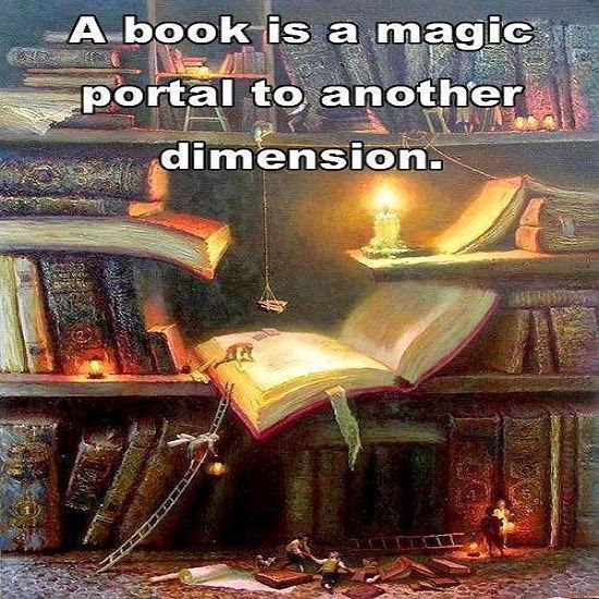 A book is A Magic portal to another dimension - Quotes
