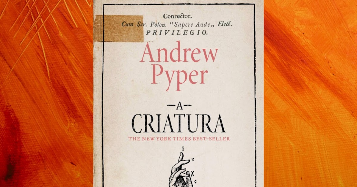 Resenha: A Criatura, de Andrew Pyper — Momentum Saga