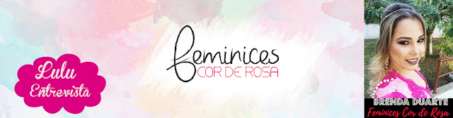 Lulu on the sky: Lulu Entrevista: Brenda Duarte do blog Feminices Cor ...