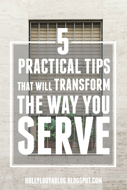 HOLLY LOO YA: 5 Practical Tips That Will Transform The Way You Serve