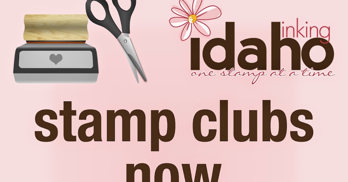 Inking Idaho: Stamp Clubs Now Forming & Huge Thank You!