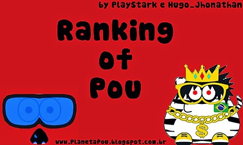 Planeta Pou: Ranking of Pou - by PlayStark e Hugo_Jhonathan