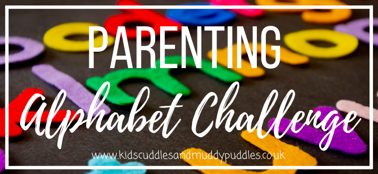 Kids, Cuddles and Muddy Puddles: Parenting Alphabet Challenge: An A - Z ...