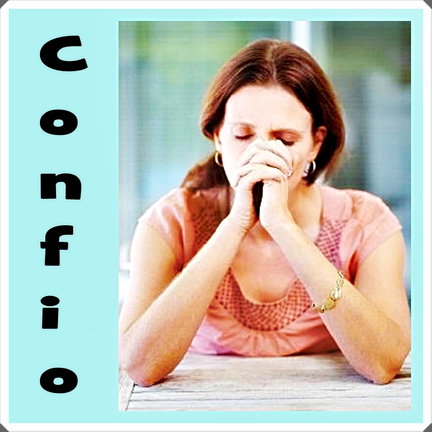 TODA HONRA E GLÓRIA AO SENHOR JESUS CRISTO: CONFIO