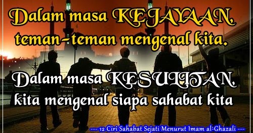 @Catatanku: " 12 CIRI SAHABAT SEJATI Menurut IMAM AL_GHAZALI