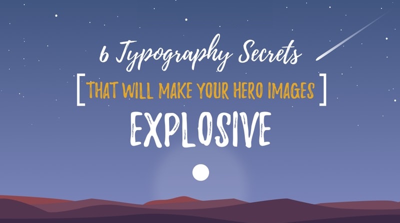 6 Typography Secrets That Will Make Your Hero Images Explosive - # ...