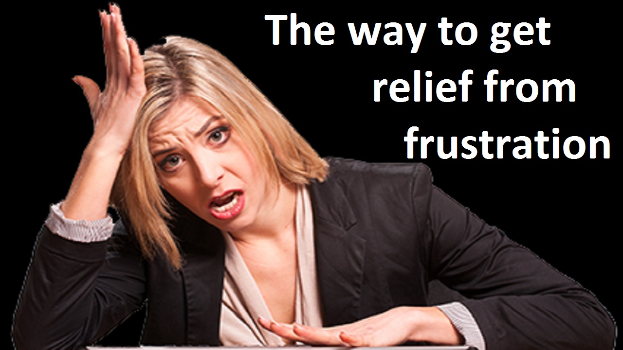 How to get rid of frustration?