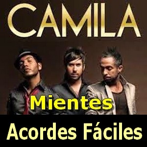 Camila - Mientes (facil) - Acordes D Canciones