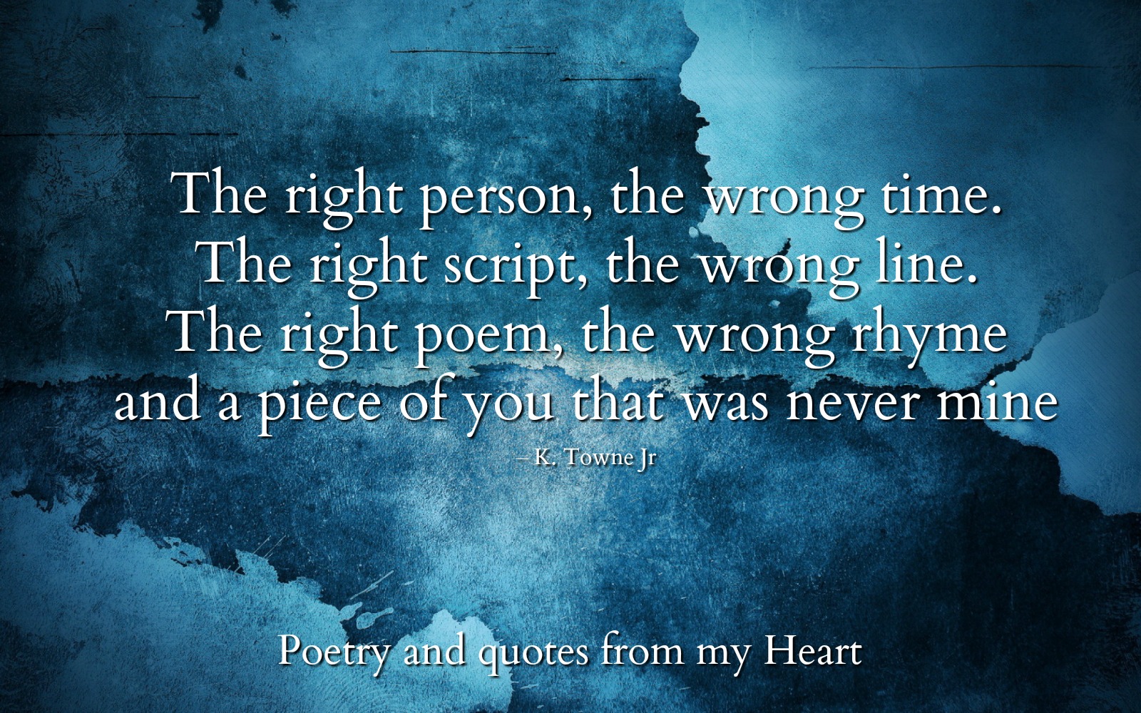 Poetry and quotes from my Heart: The right person, the wrong time. The ...