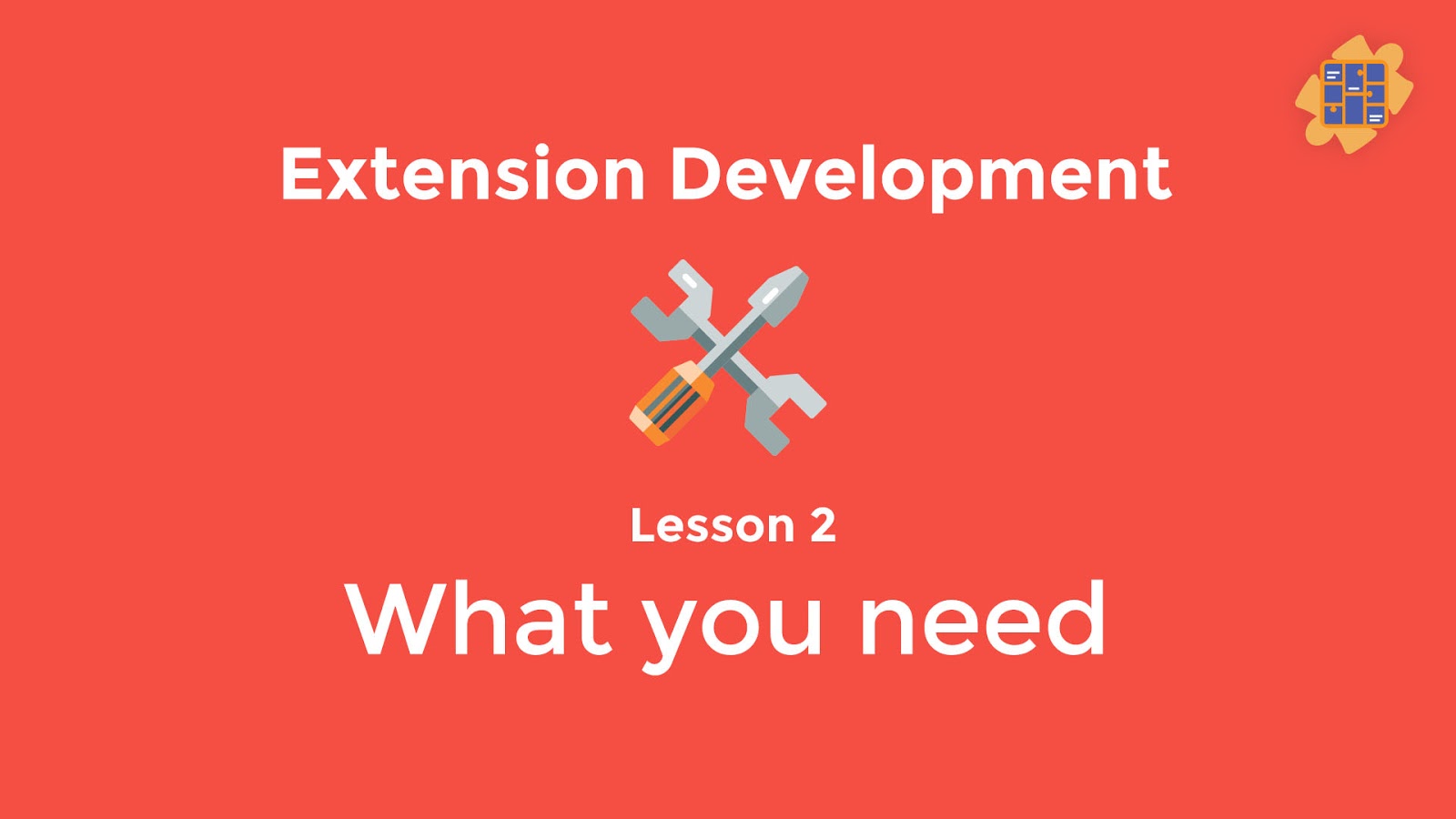 What you'll need to begin creating extensions