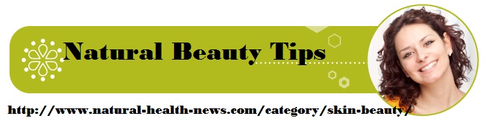 Skin And Beauty: Natural Beauty Tips For Everyone To Show Off