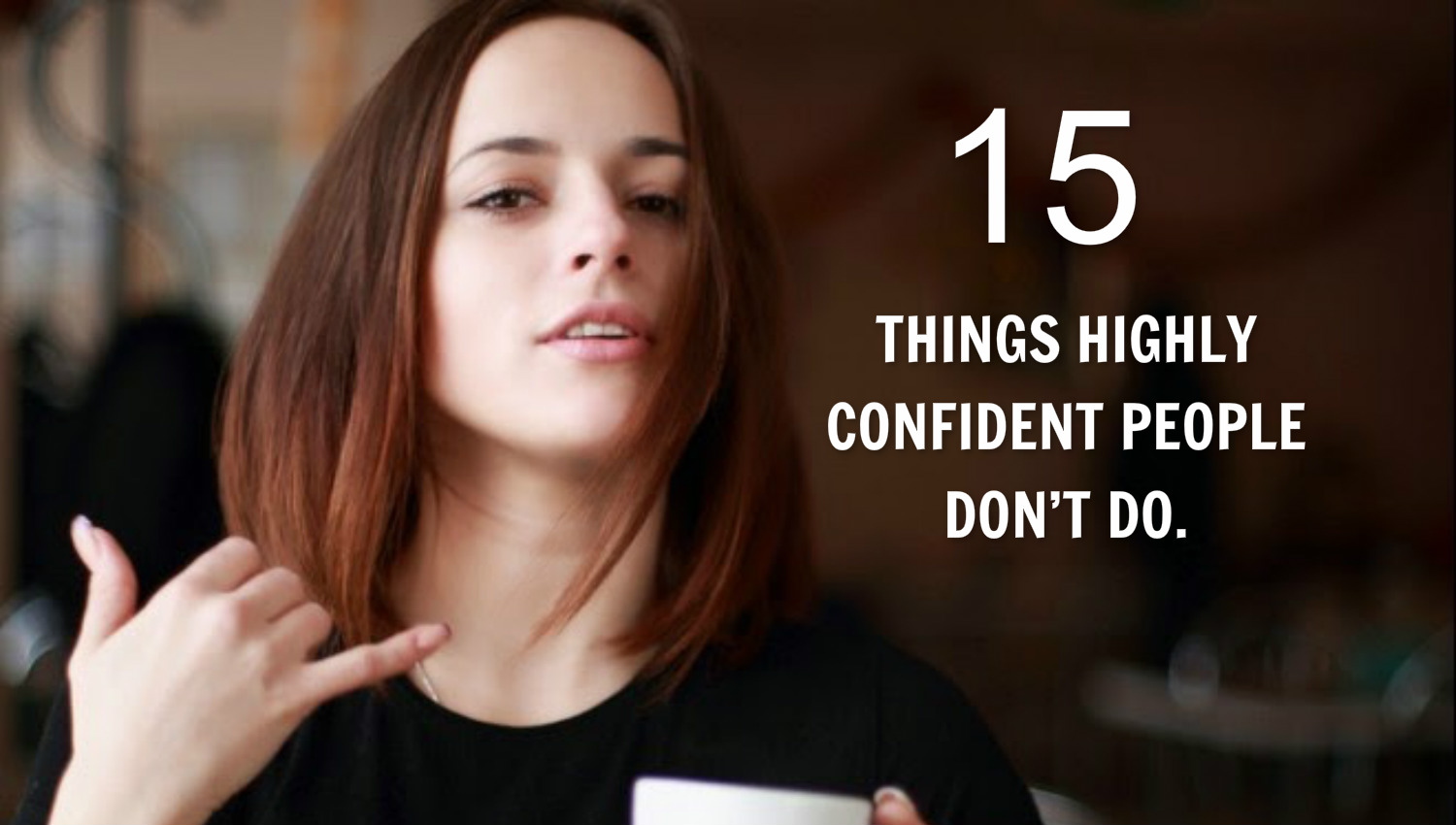 Awesomequotes4u.com: 15 THINGS HIGHLY CONFIDENT PEOPLE DON’T DO.