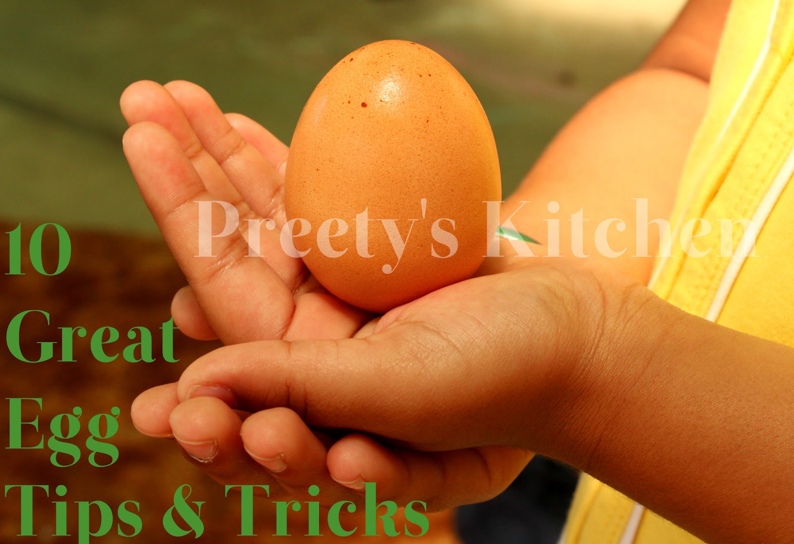 Preety's Kitchen: 10 Great Egg Tips & Tricks