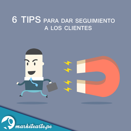 marketearte.pe: 6 TIPS de cómo dar seguimiento a los clientes
