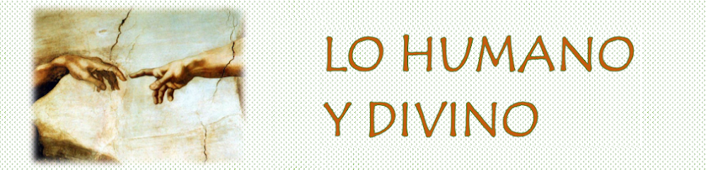 LO HUMANO Y DIVINO