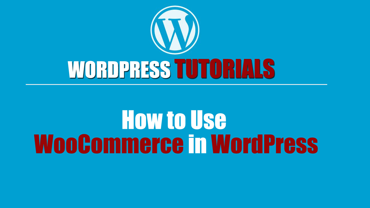 CMS TUTORIALS FOR BEGINNERS: Wordpres Tutorial -How to Use WooCommerce ...