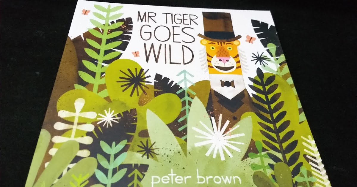 Kid Books Blog: 710.Mr Tiger Goes Wild