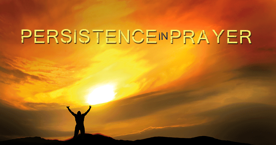 On Wings of Eagles: Be persistent in our prayer life