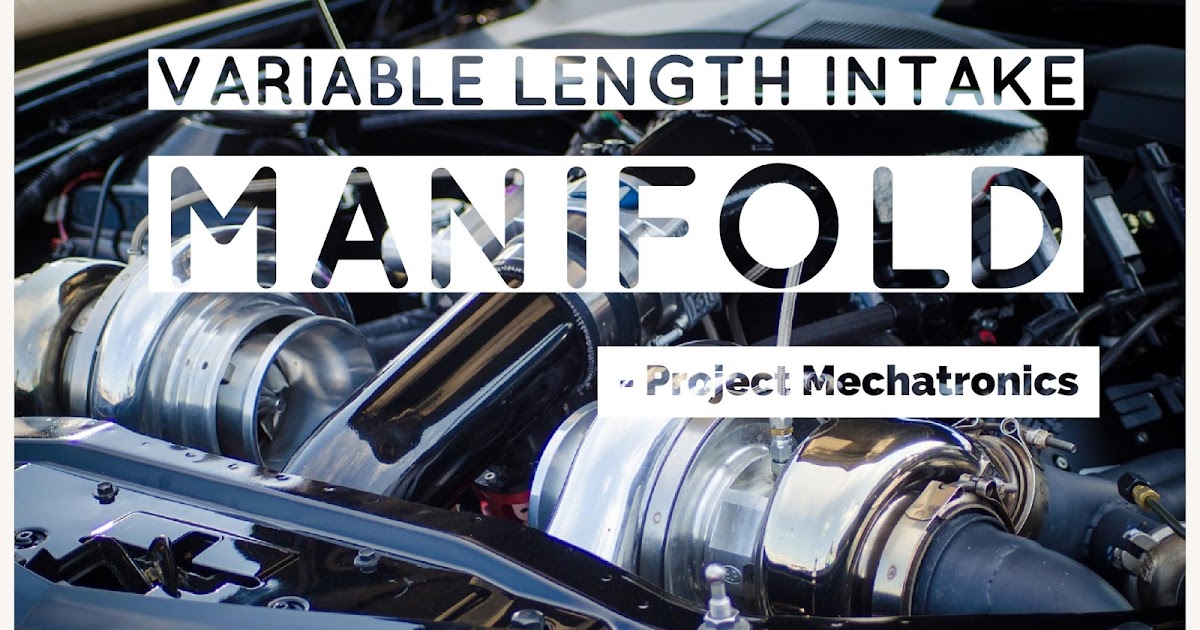 Project: FSAE Variable length Intake Manifold(VLIM)