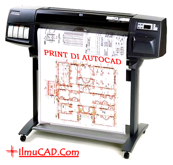Panduan AutoCAD | Cara Print AutoCAD Dengan Mudah - IlmuCad 123