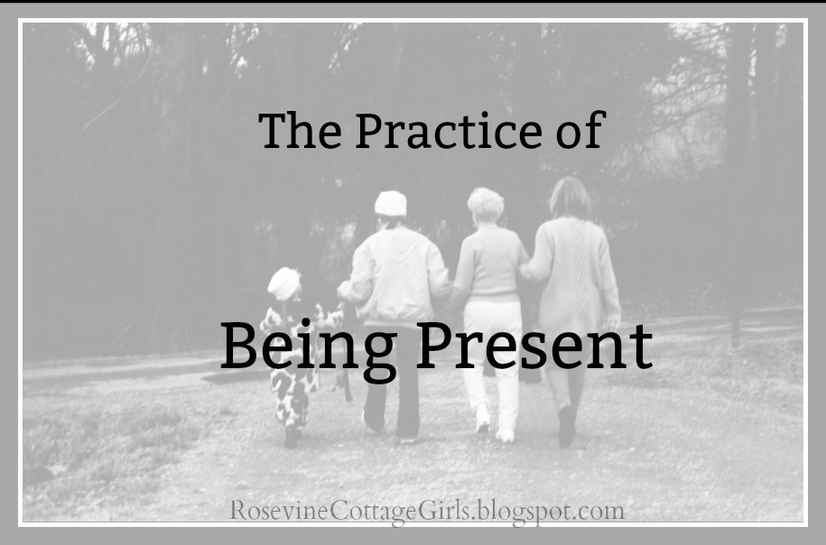 The Practice of Being Present